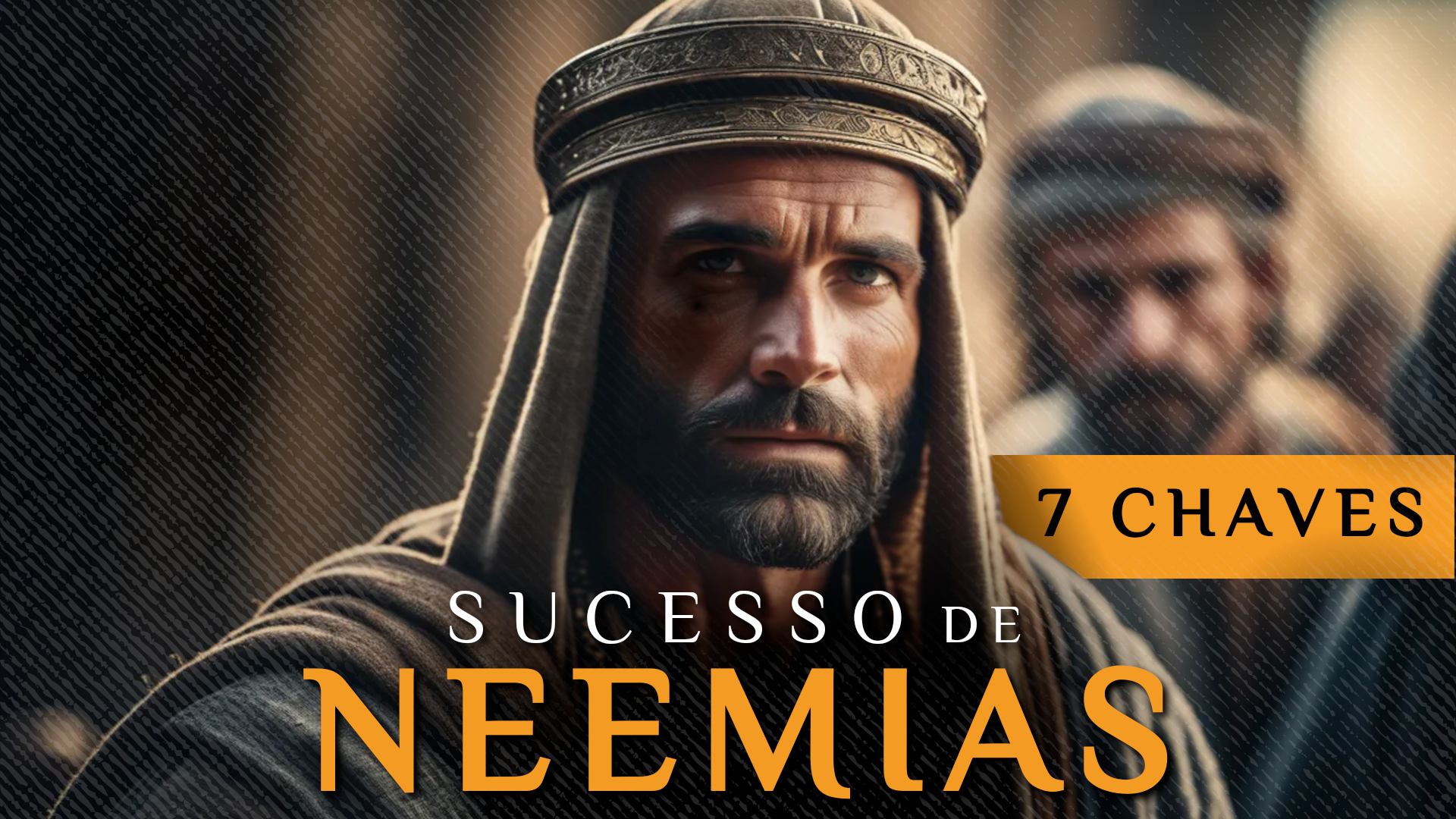 7 Chaves Do Sucesso De Neemias - Vamos Prosperar